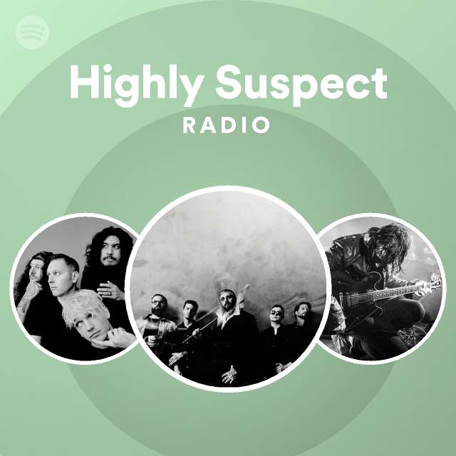 Highly Suspect Radio - playlist by Spotify | Spotify