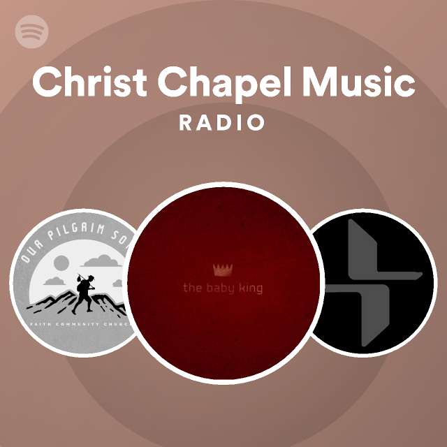 Christ Chapel Music Radio - playlist by Spotify | Spotify