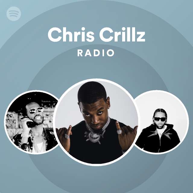Chris Crillz Radio | Spotify Playlist