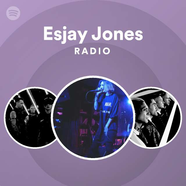 Esjay Jones Radio - playlist by Spotify | Spotify