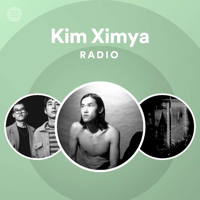 Kim Ximya Radio - playlist by Spotify | Spotify