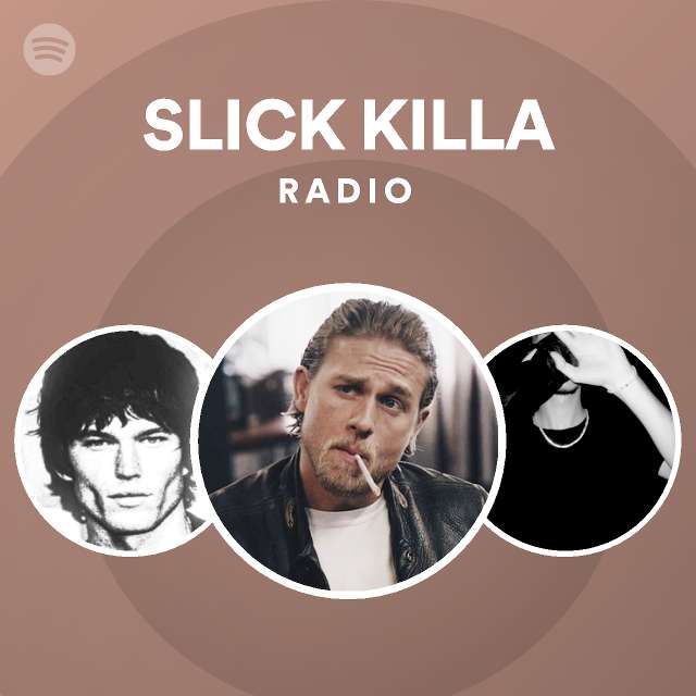 SLICK KILLA Radio - playlist by Spotify | Spotify