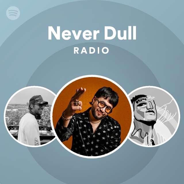 Never Dull Radio - playlist by Spotify | Spotify