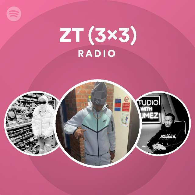 ZT (3x3) | Spotify