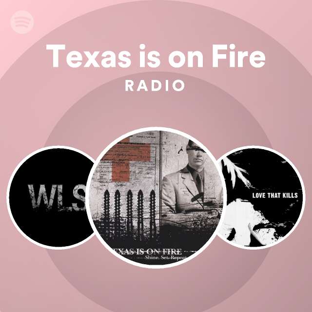 Texas is on Fire Radio | Spotify Playlist