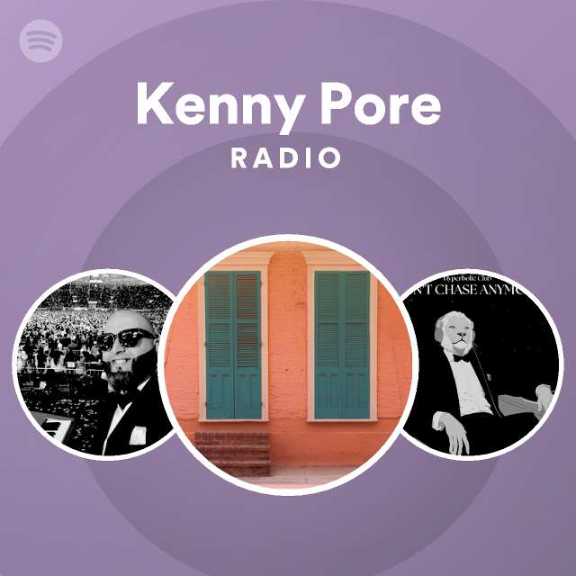 Kenny Pore Radio - playlist by Spotify | Spotify