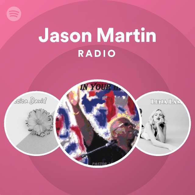 Jason Martin Radio - playlist by Spotify | Spotify