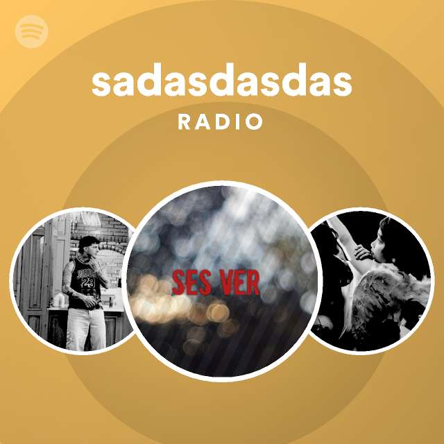 sadasdasdas Radio - playlist by Spotify | Spotify