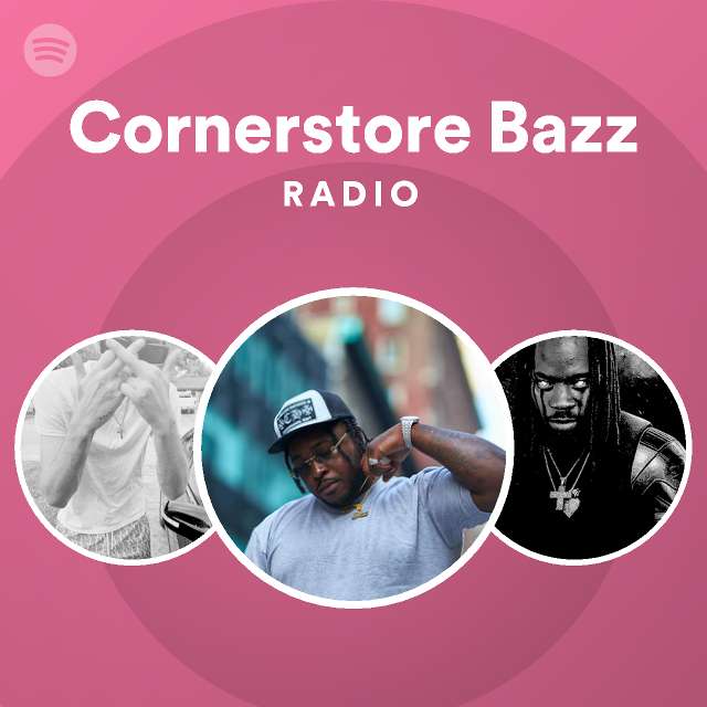 Cornerstore Bazz Radio - playlist by Spotify | Spotify