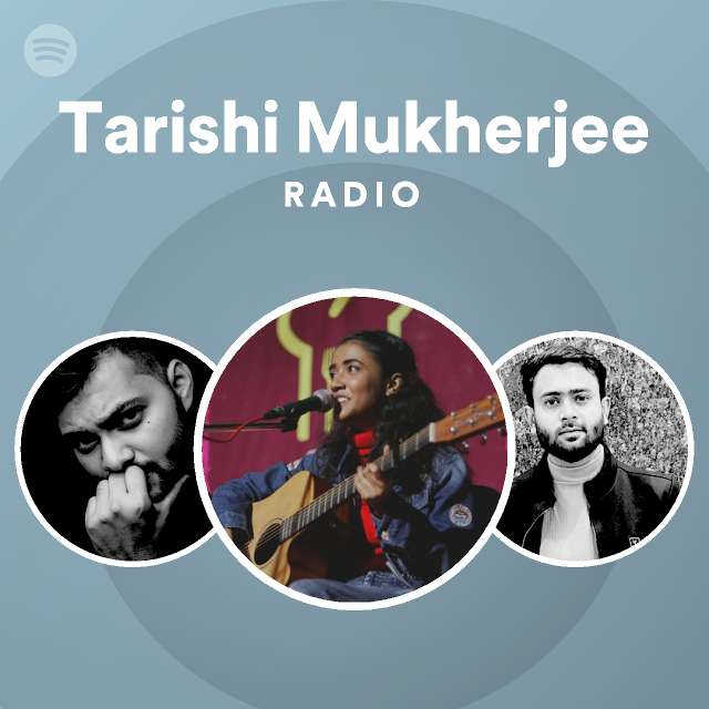 Tarishi Mukherjee Radio - playlist by Spotify | Spotify