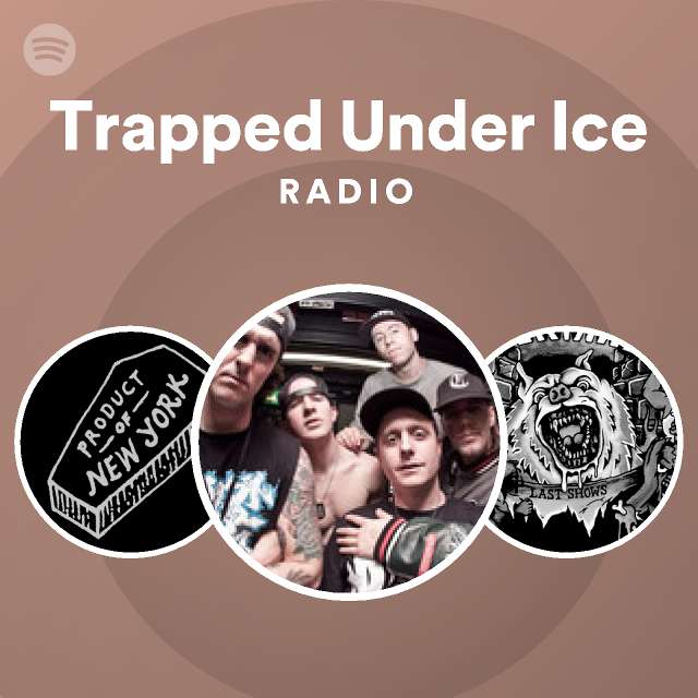 Trapped Under Ice Radio - playlist by Spotify | Spotify