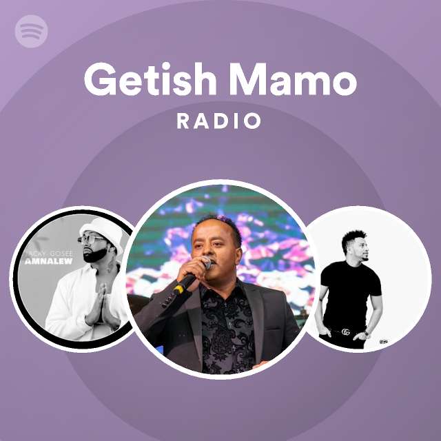 Getish Mamo Radio - playlist by Spotify | Spotify