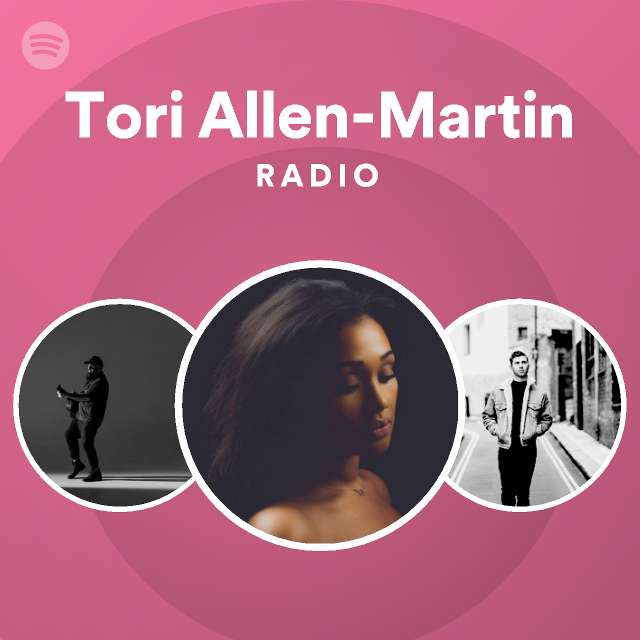 Tori Allen-Martin Radio - playlist by Spotify | Spotify