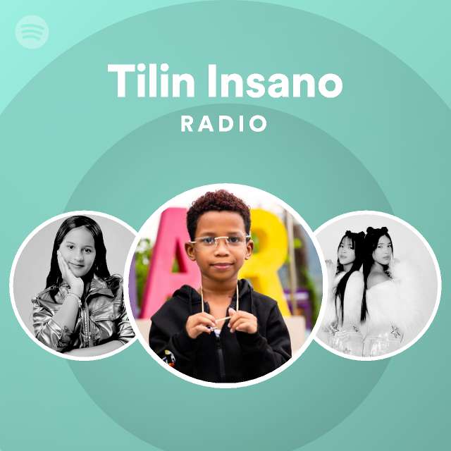 Tilin Insano Radio - playlist by Spotify | Spotify