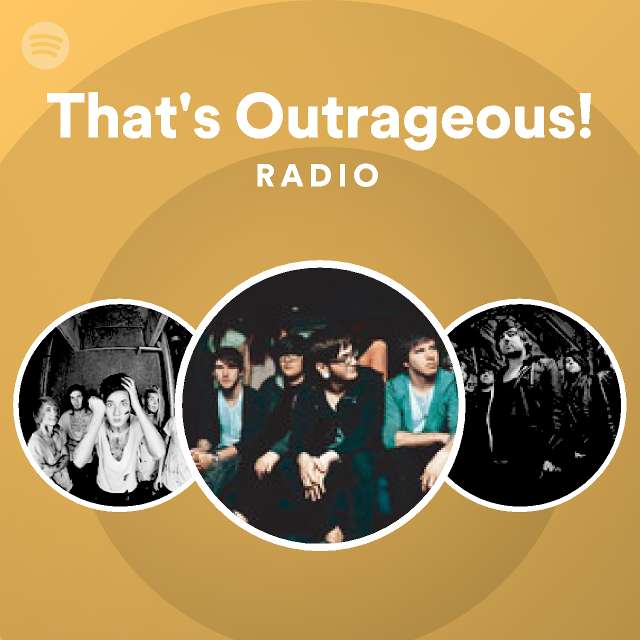 That's Outrageous! | Spotify
