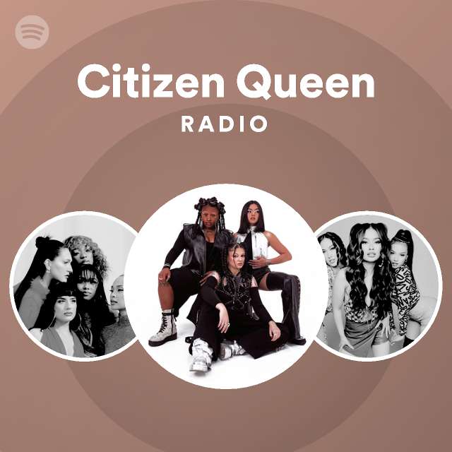 Citizen Queen Radio - playlist by Spotify | Spotify