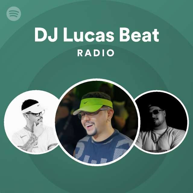 DJ Lucas Beat Radio - playlist by Spotify | Spotify