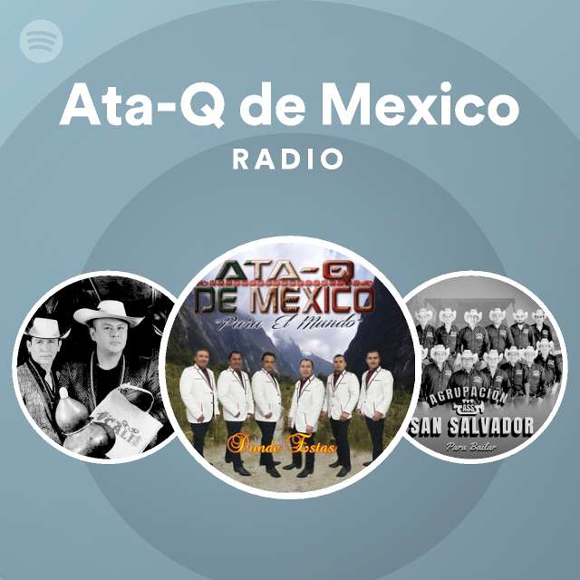 Ata-Q de Mexico Radio | Spotify Playlist