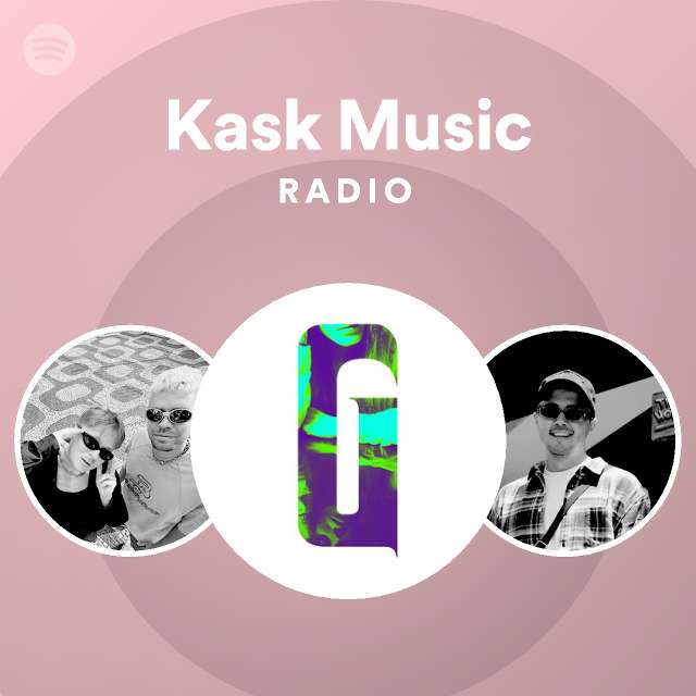 Kask Music Radio - playlist by Spotify | Spotify