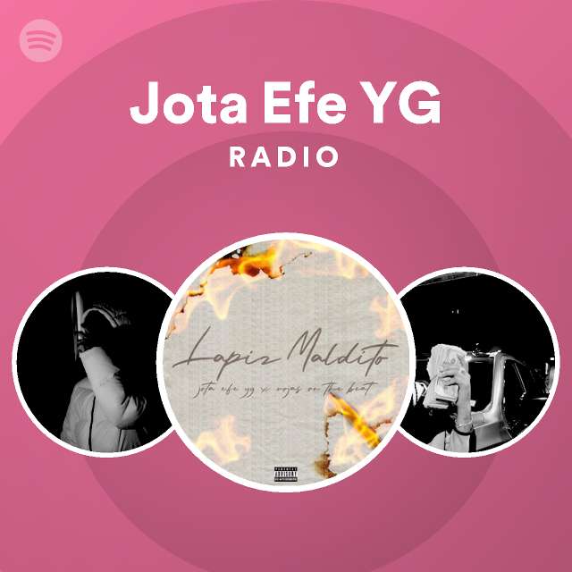 Jota Efe YG Radio - playlist by Spotify | Spotify