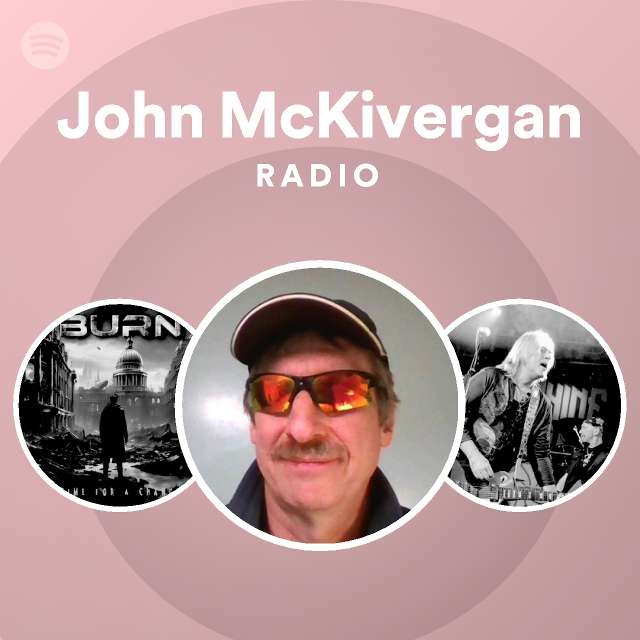 John McKivergan Radio - playlist by Spotify | Spotify