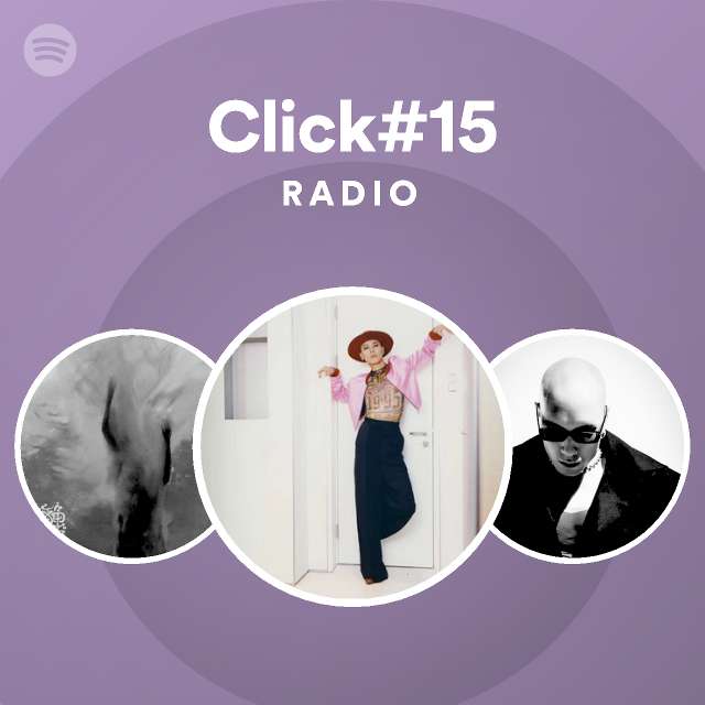 Click#15 Radio - playlist by Spotify | Spotify