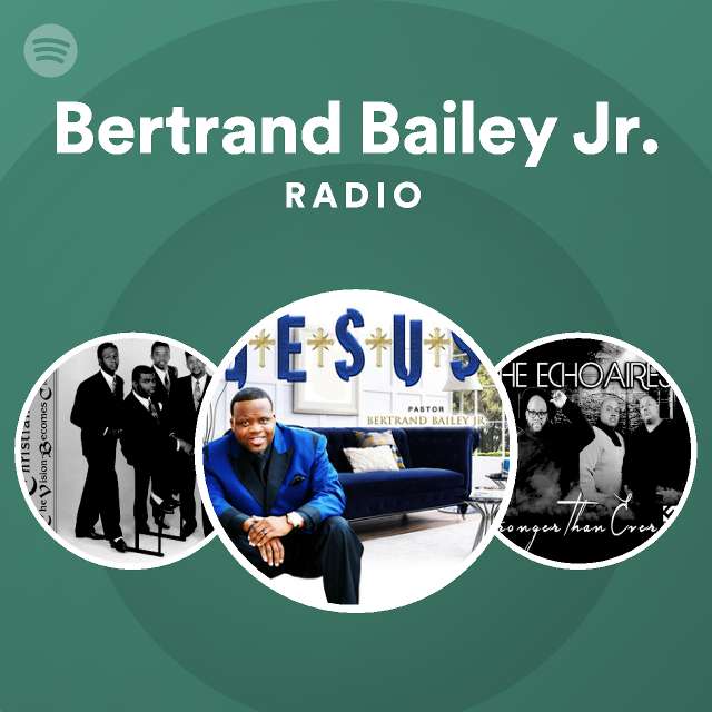 Bertrand Bailey Jr. Radio - playlist by Spotify | Spotify