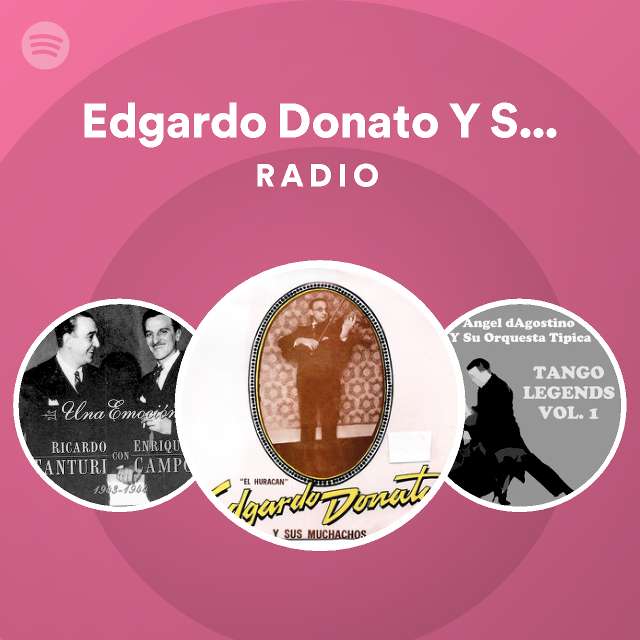 Edgardo Donato Y Sus Muchachos Radio | Spotify Playlist