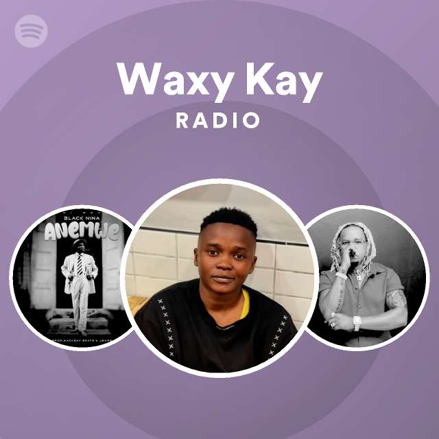 Waxy Kay Radio - playlist by Spotify | Spotify