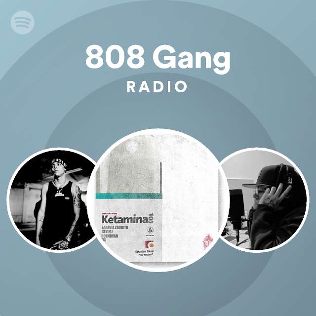808 GANG Radio | Spotify Playlist