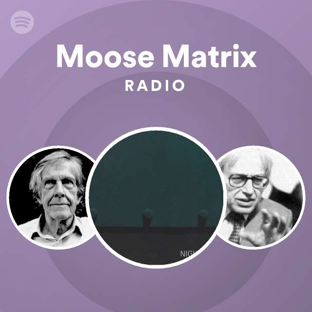 Moose Matrix Radio | Spotify Playlist