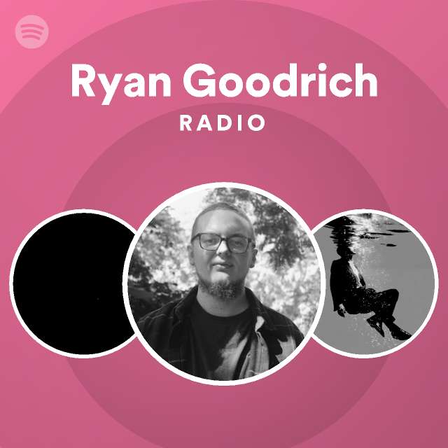 Ryan Goodrich Radio | Spotify Playlist