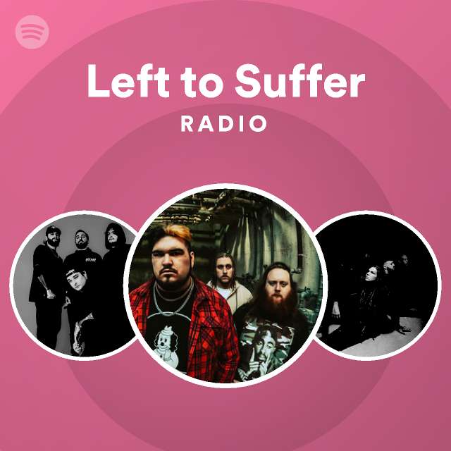 Left to Suffer | Spotify