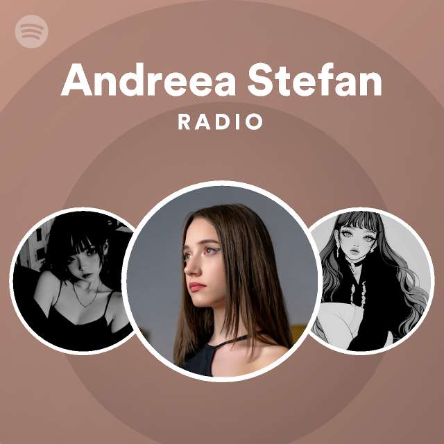 Andreea Stefan Radio - playlist by Spotify | Spotify