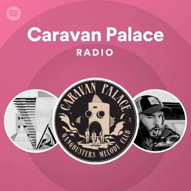 Caravan Palace Radio - playlist by Spotify | Spotify