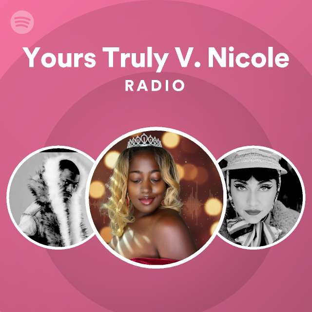 Yours Truly V. Nicole Radio | Spotify Playlist