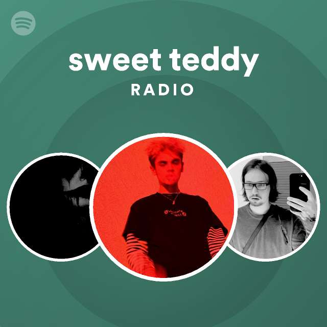 sweet teddy Radio - playlist by Spotify | Spotify