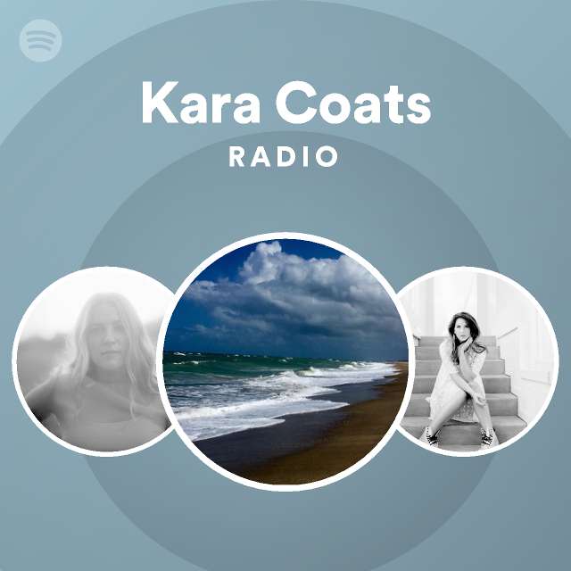 Kara Coats Radio - playlist by Spotify | Spotify