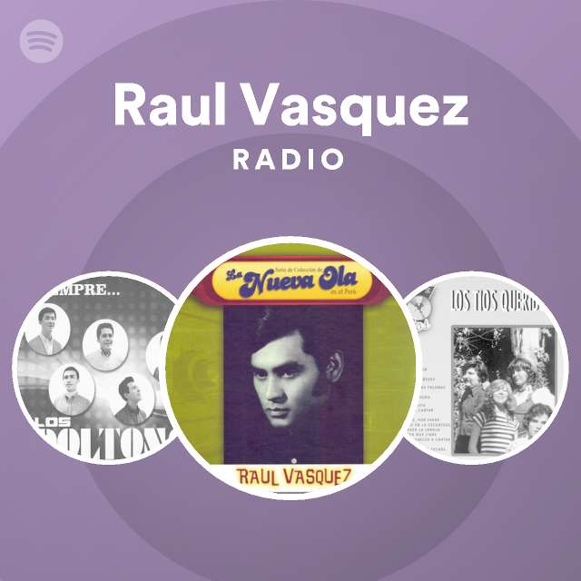 Raul Vasquez Radio | Spotify Playlist