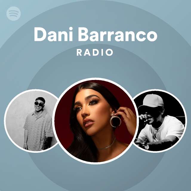 Dani Barranco Radio - playlist by Spotify | Spotify