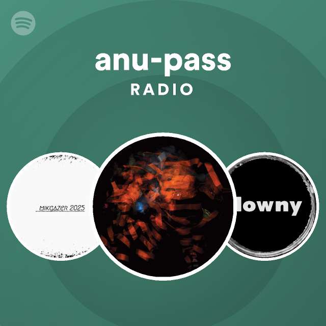 anu-pass Radio - playlist by Spotify | Spotify