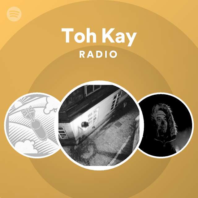 Toh Kay | Spotify