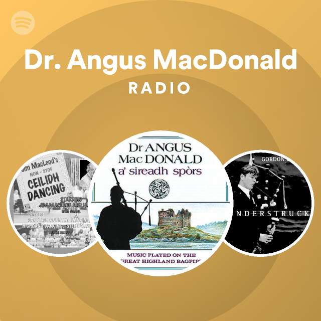 Dr. Angus MacDonald Radio | Spotify Playlist