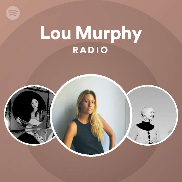 Lou Murphy Radio | Spotify Playlist