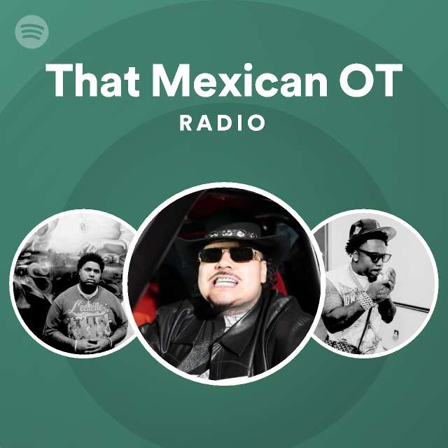 That Mexican OT Radio - playlist by Spotify | Spotify