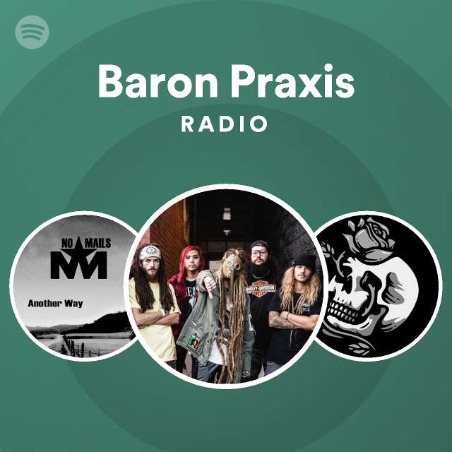 Baron Praxis Radio | Spotify Playlist
