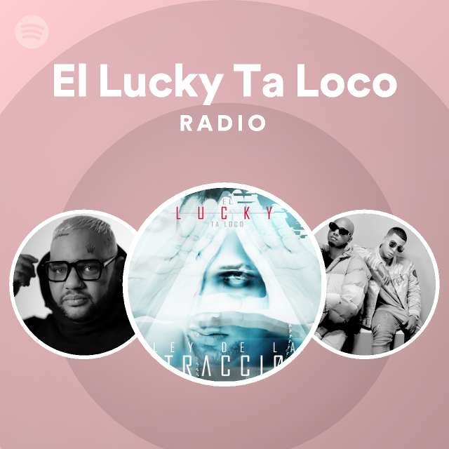 El Lucky Ta Loco Radio | Spotify Playlist
