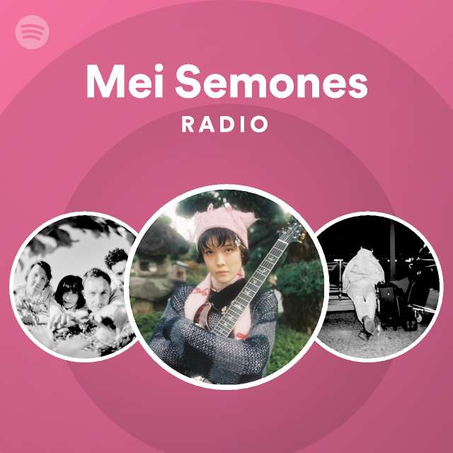 Mei Semones Radio - playlist by Spotify | Spotify