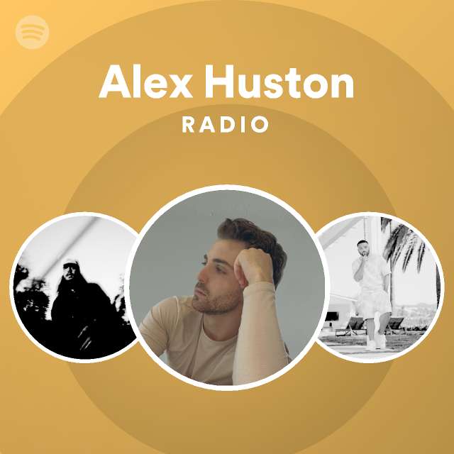 Alex Huston Radio - playlist by Spotify | Spotify