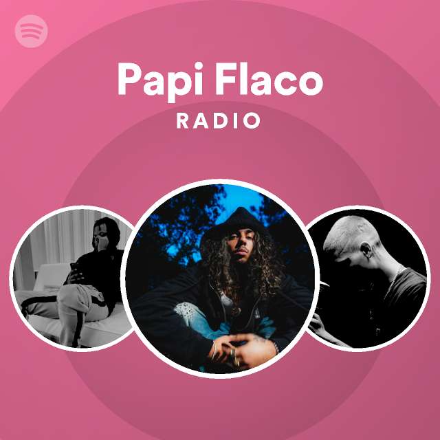 Papi Flaco Radio - playlist by Spotify | Spotify